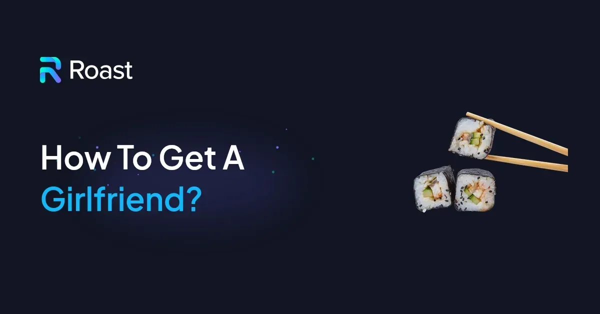 How to Get a Girlfriend: Step-by-Step Guide